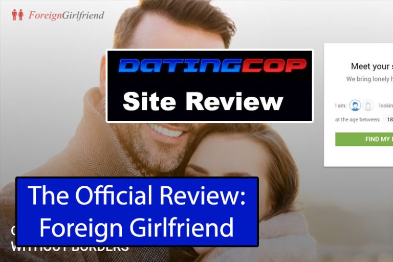 Foreign Girlfriend Review (Must-Read) | DatingCop.com
